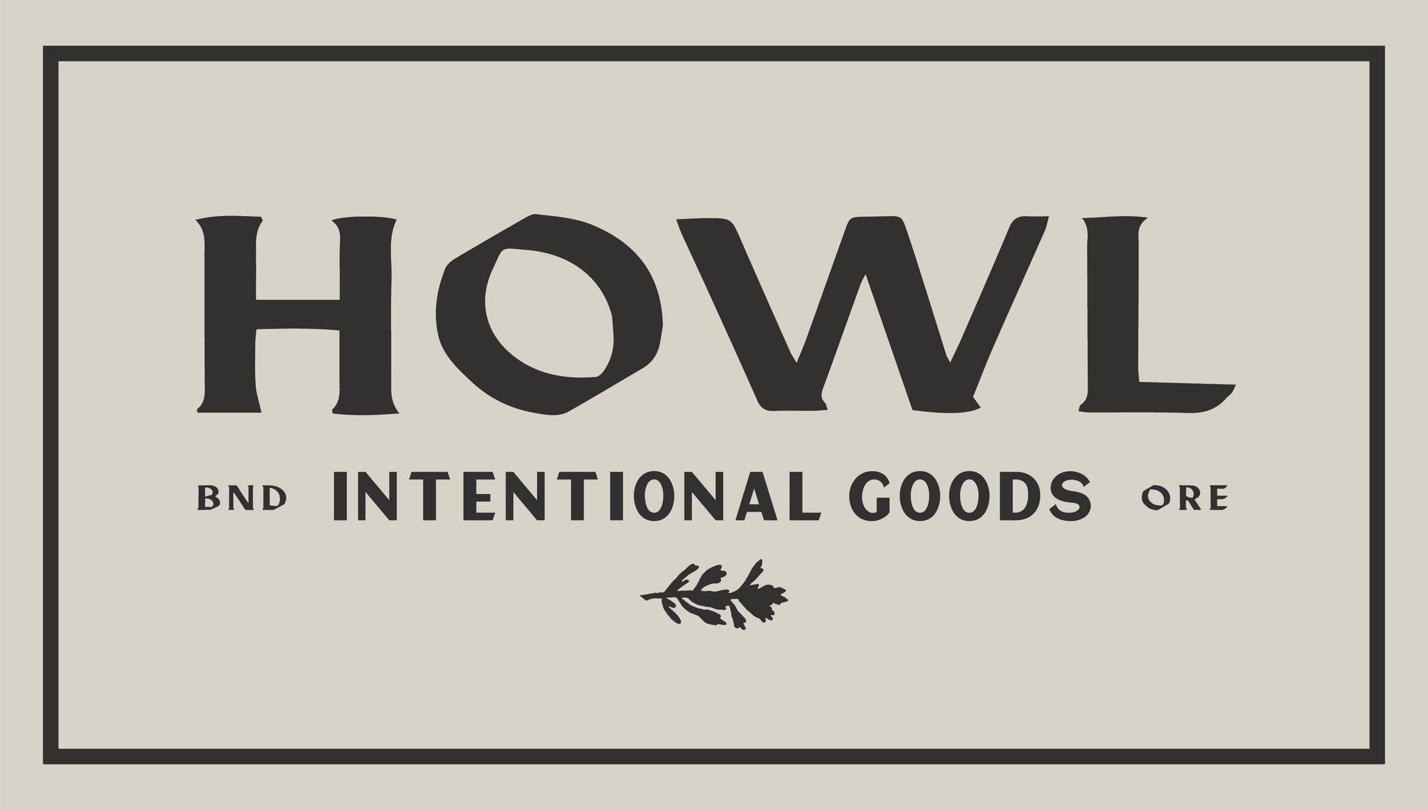 Howl Goods - Made to be intentionally you.